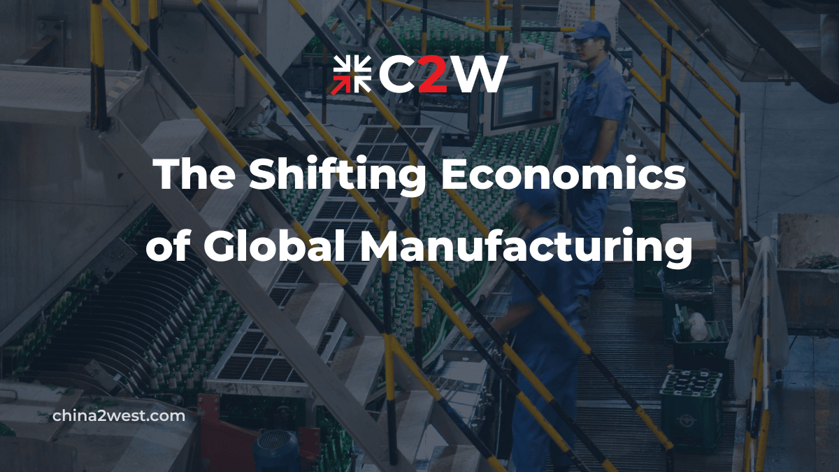 The Shifting Economics of Global Manufacturing | C2W