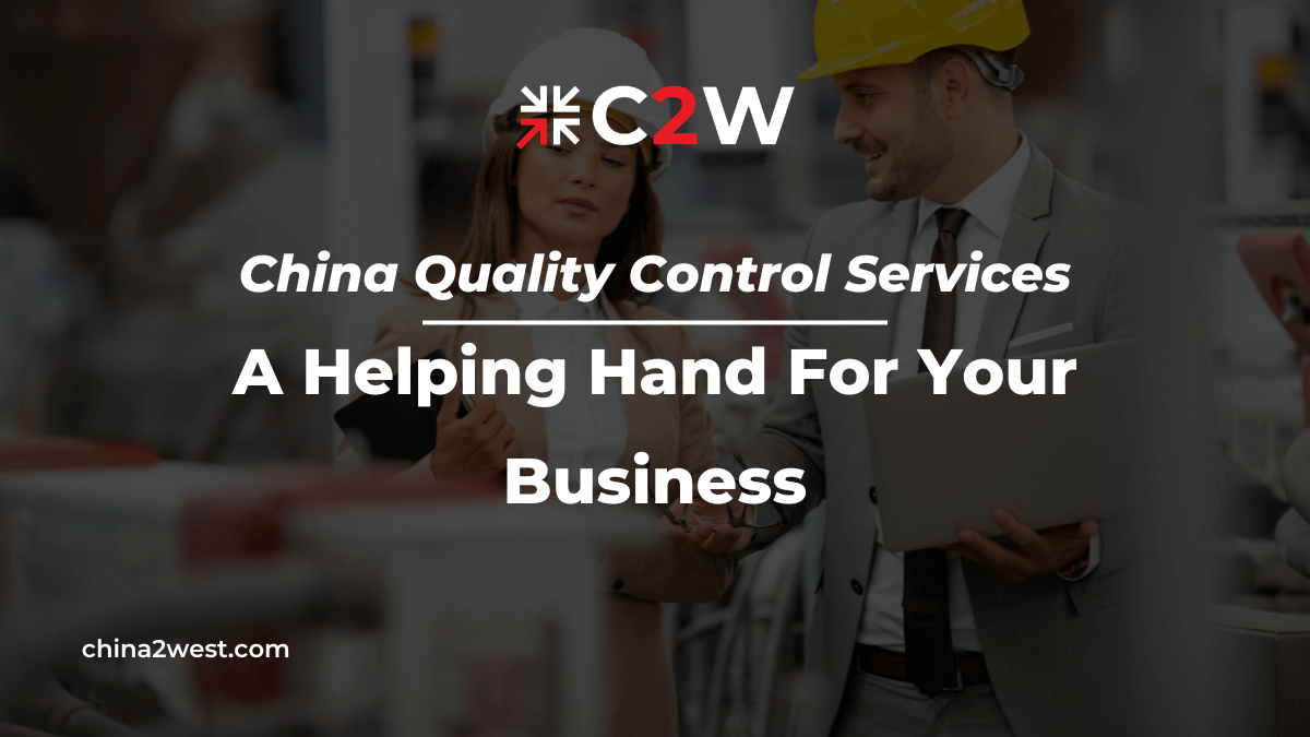 China Quality Control Services: A Helping Hand For You | C2W