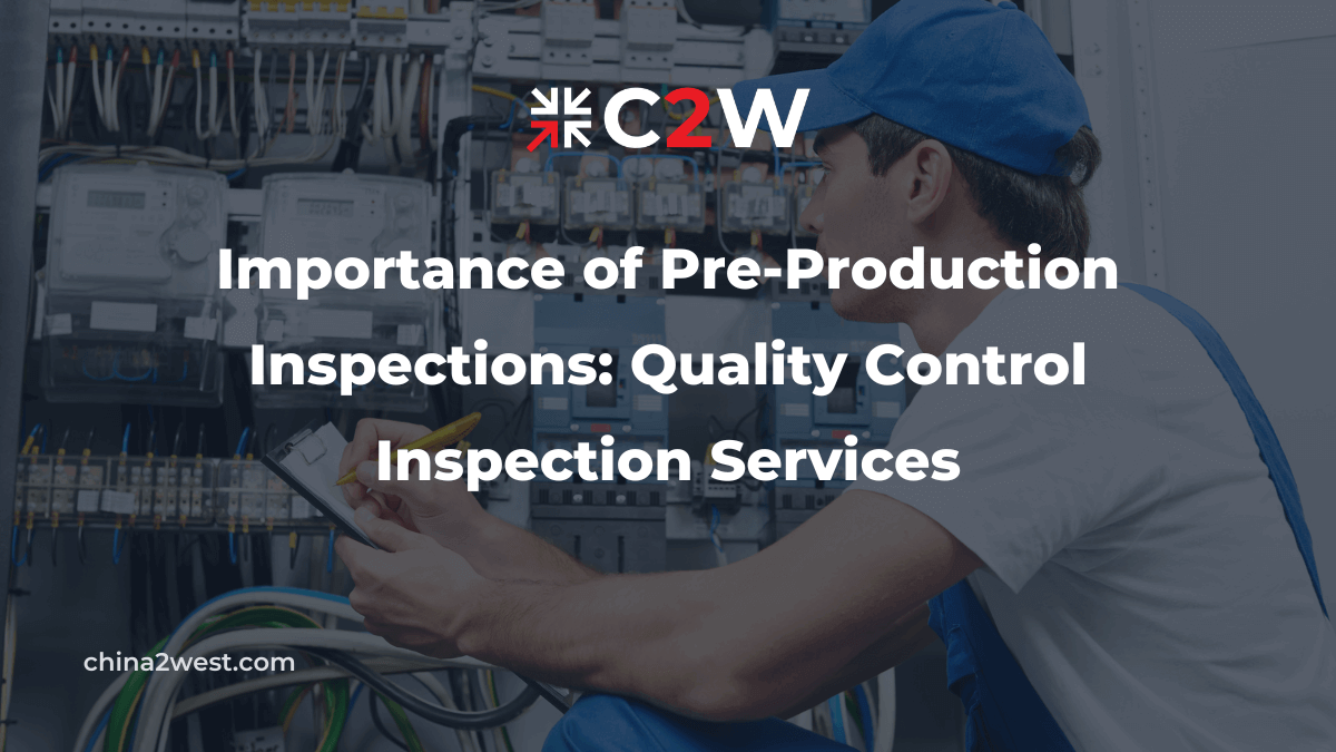 Importance of Pre-Production Inspections: Quality Control | C2W