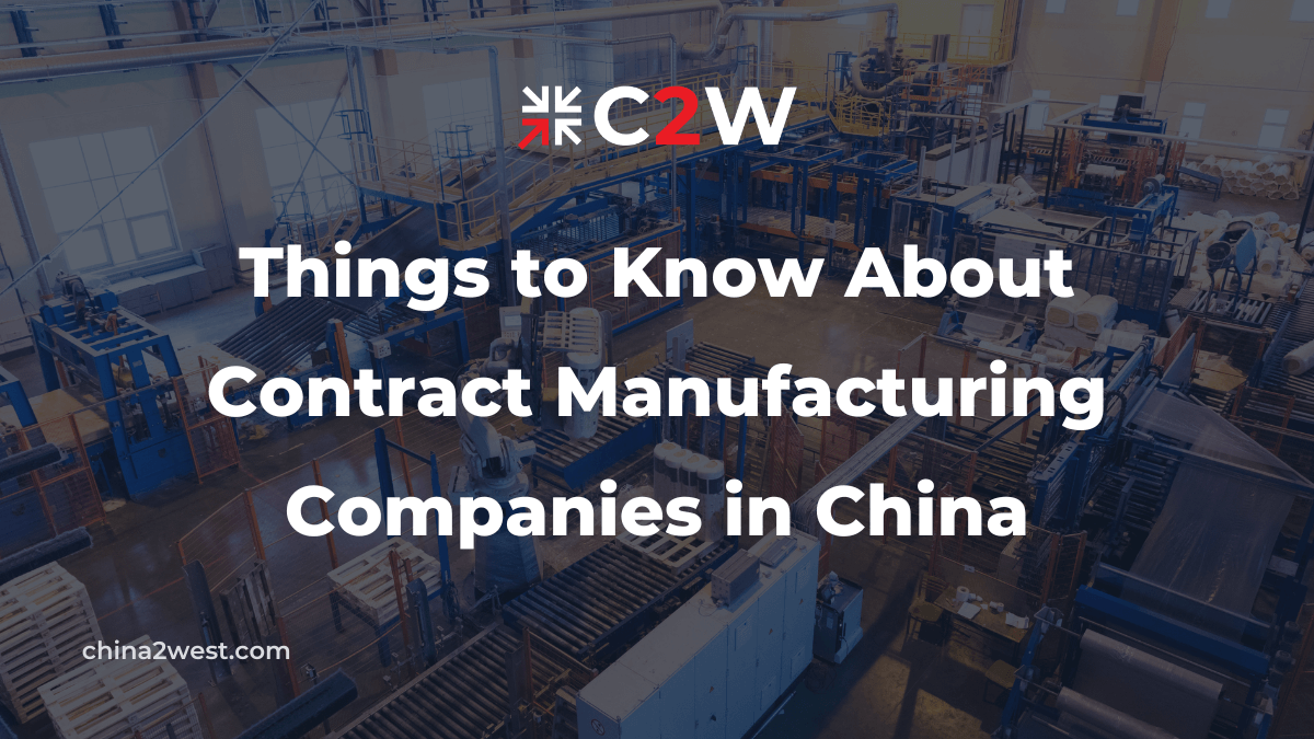 Things to Know Contract Manufacturing Companies in China | C2W