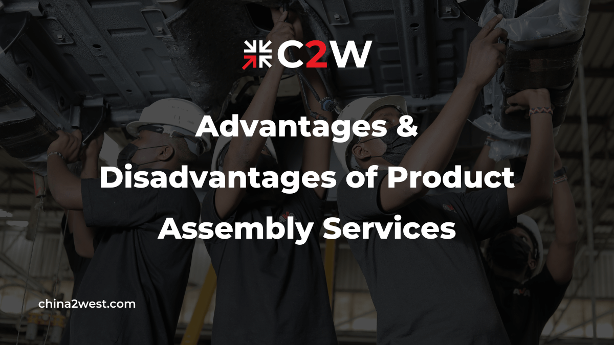 Advantages & Disadvantages of Product Assembly Services | C2W
