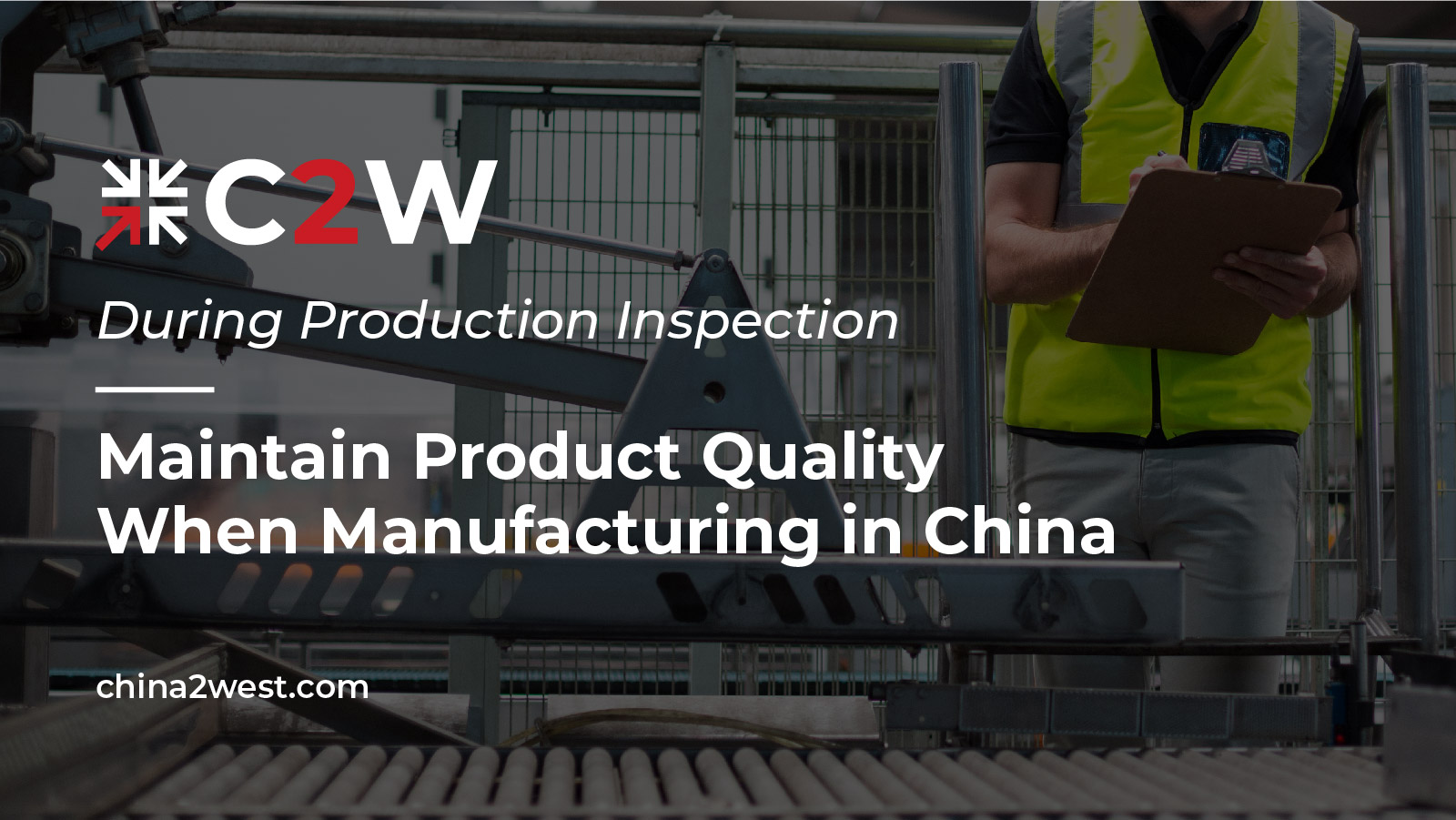 During Production Inspection | China2West