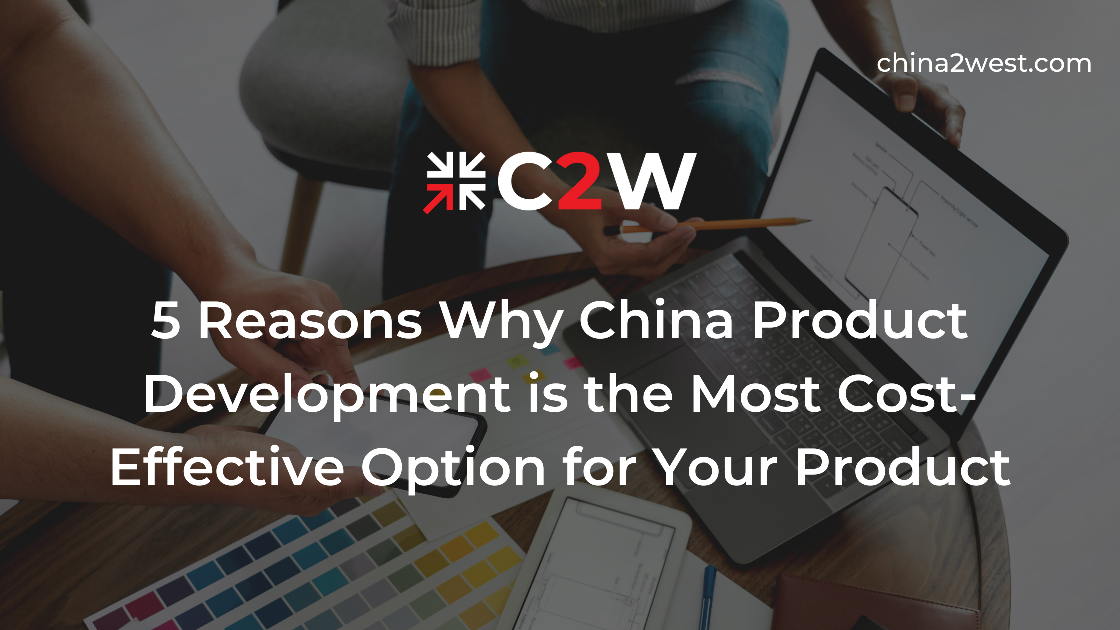 5 Reasons Why China Product Development is the Most Cost-Effective ...