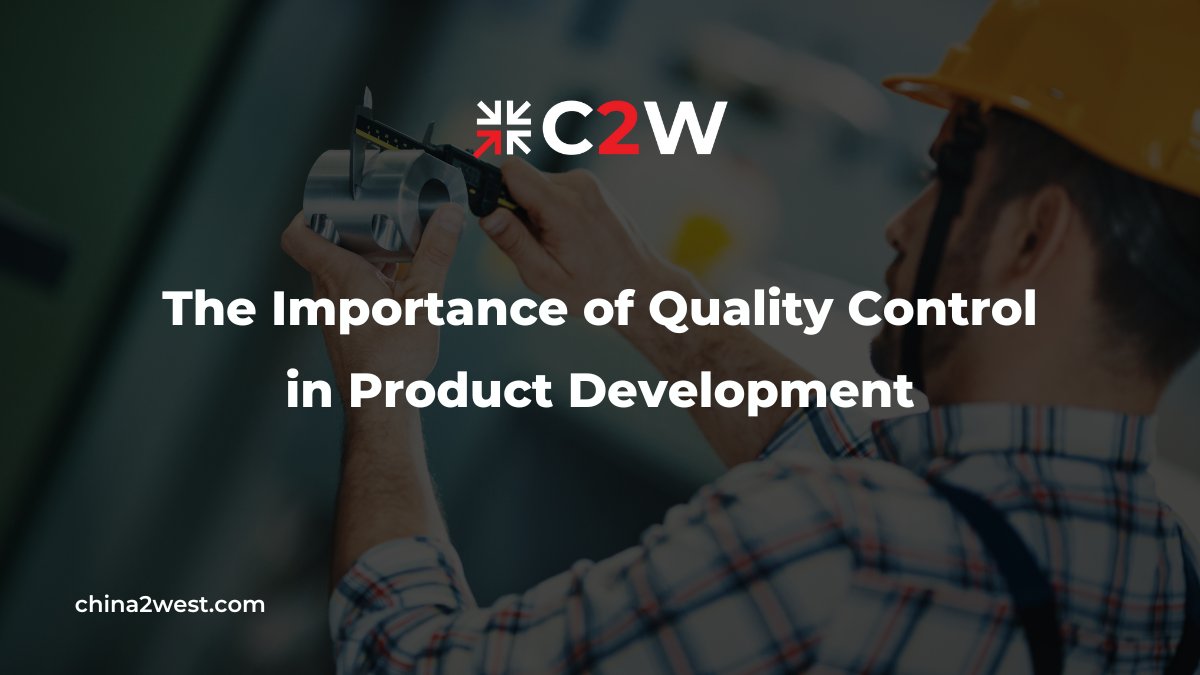 The Importance of Quality Control in Product Development | C2W