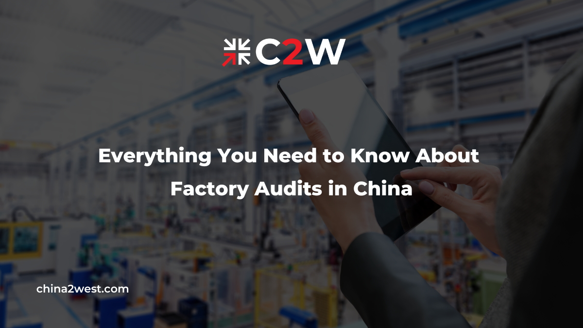 Everything You Need to Know About China Factory Audits | C2W