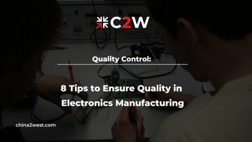 8 Tips to Ensure Quality in Electronics Manufacturing | C2W