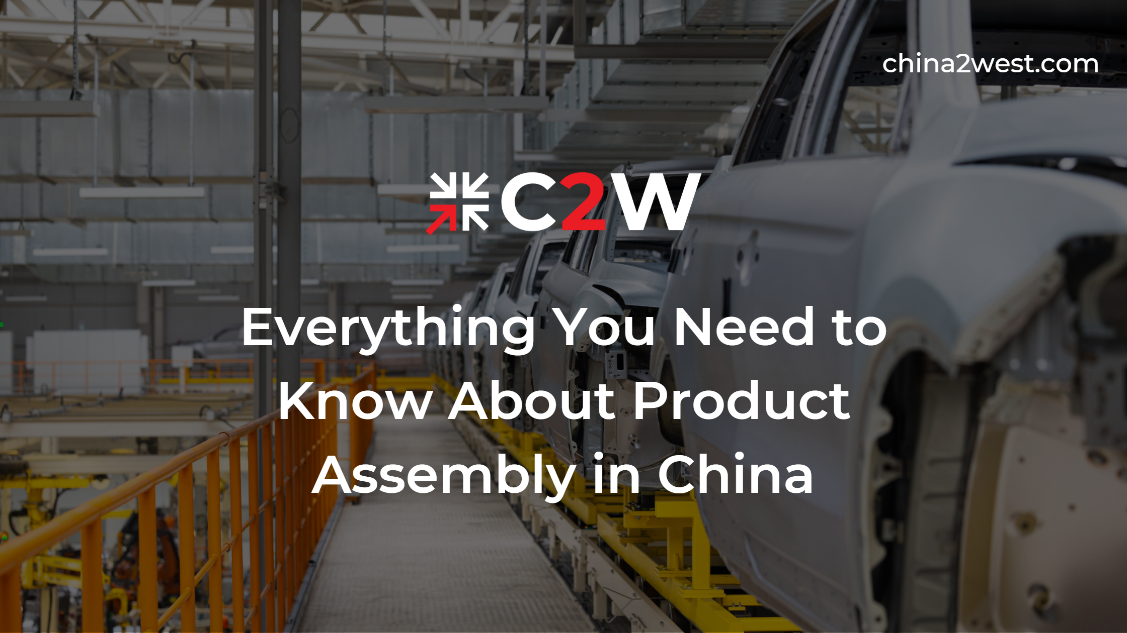 Everything You Need to Know About Product Assembly in China - China 2 ...