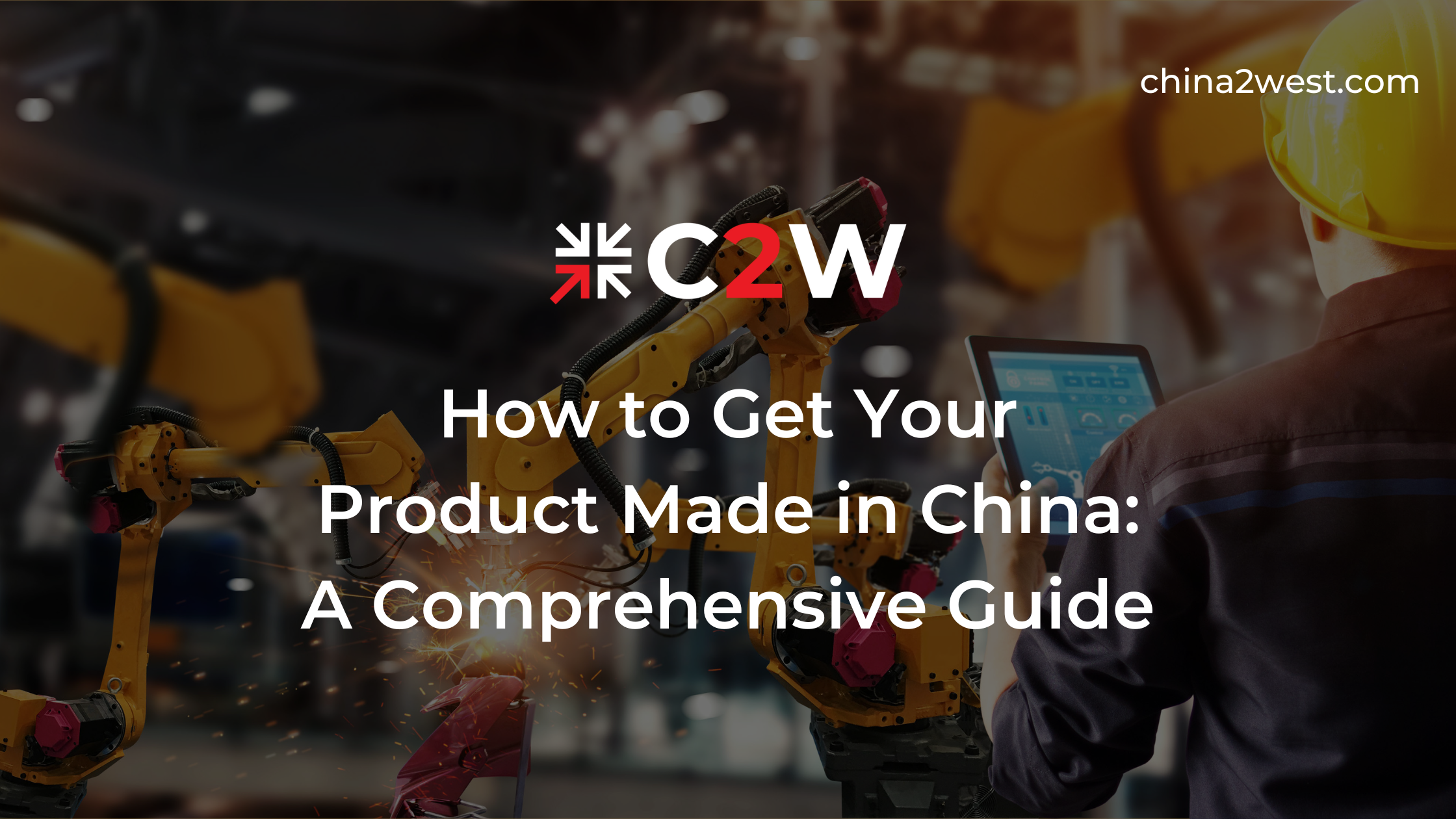 How to Get Your Product Made in China A Comprehensive Guide - China 2 ...