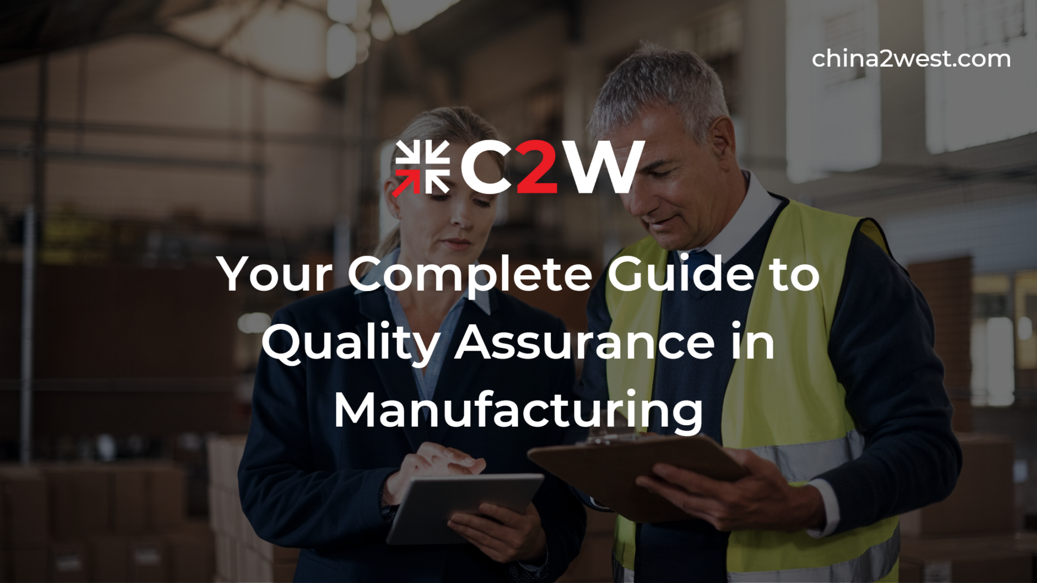 Your Complete Guide to Quality Assurance in Manufacturing | C2W