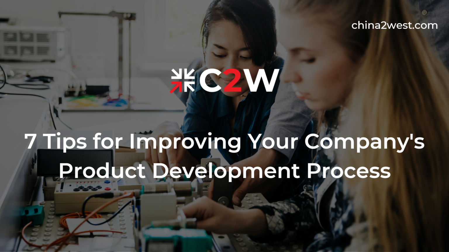 7 Tips for Improving Your Company's Product Development Process - C2W