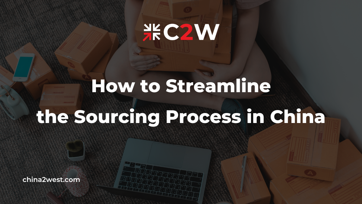 How to Streamline the Sourcing Process in China | C2W