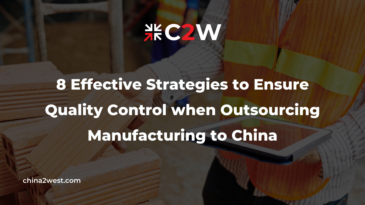 8 Tips to Ensure Quality Control when Manufacturing in China | C2W