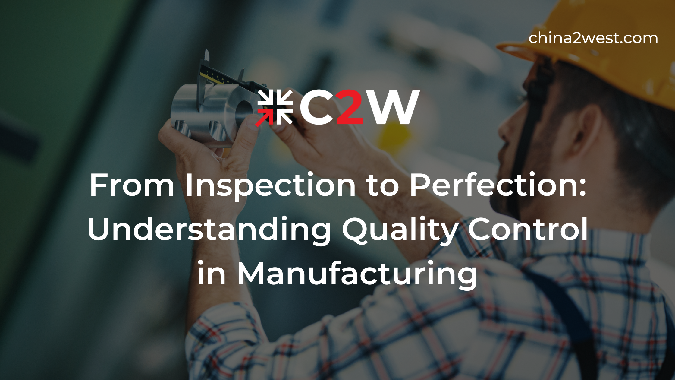 From Inspection to Perfection Understanding Quality Control in ...