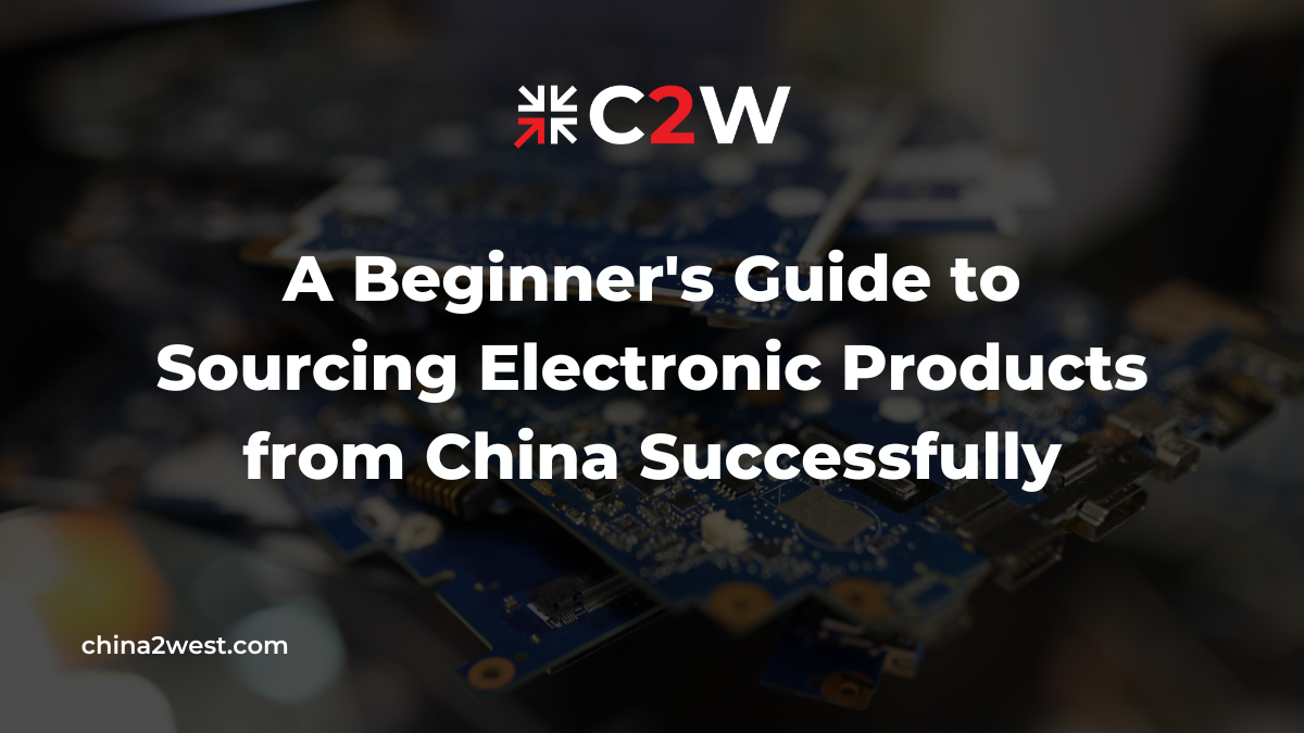 Sourcing Electronic Products from China: A Complete Guide