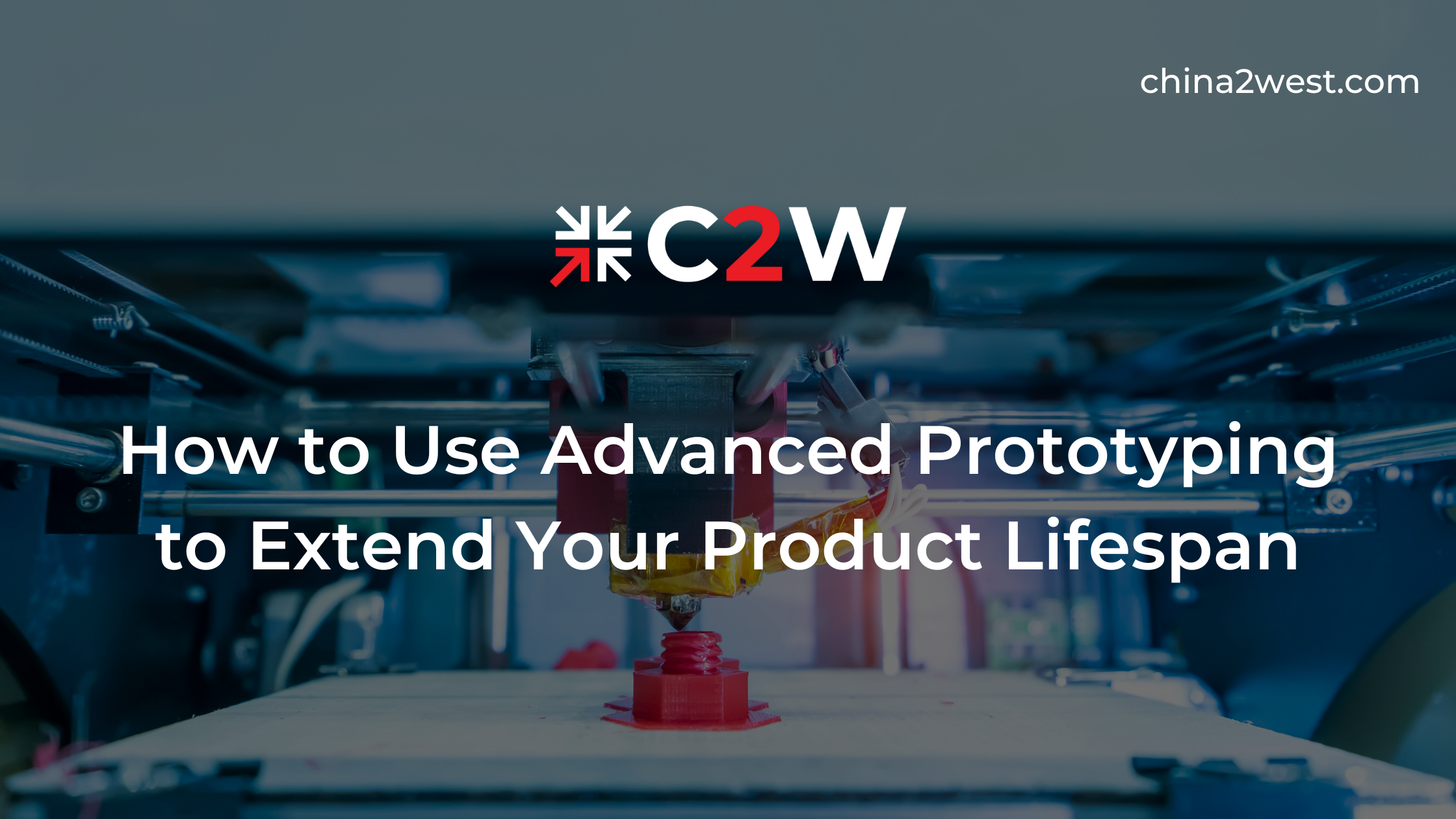 Use Advanced Prototyping to Extend Your Product Lifespan | C2W