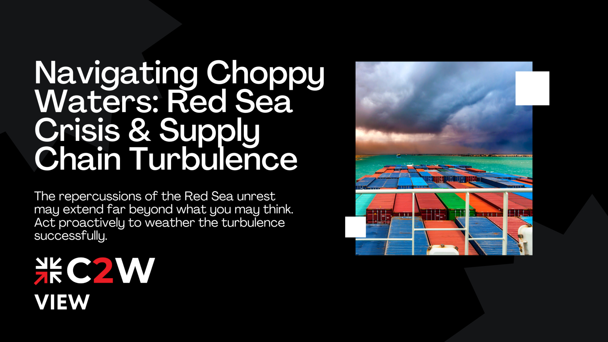 Red Sea Crisis & Supply Chain Turbulence | C2W