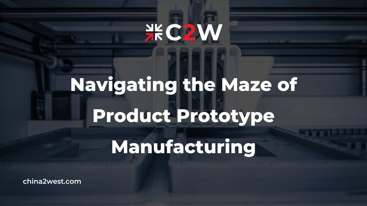 Navigating the Maze of Product Prototype Manufacturing | C2W
