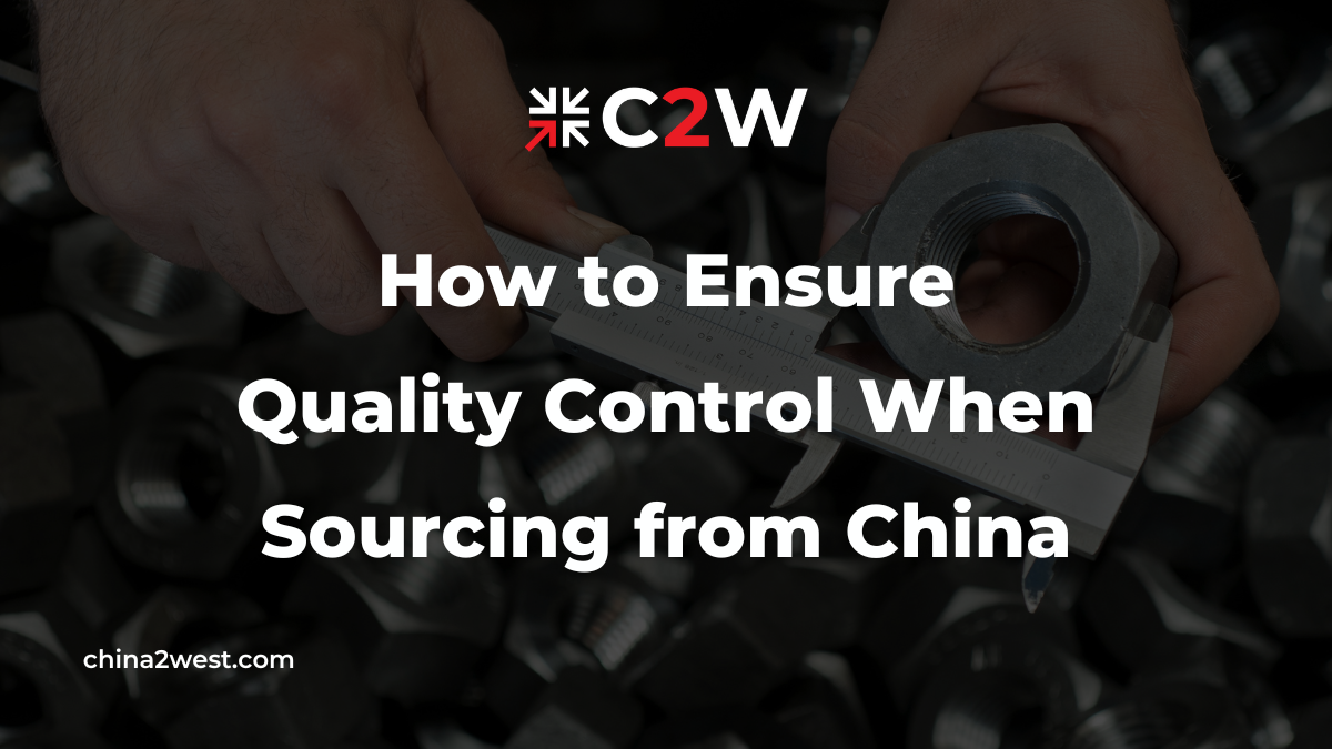 How to Ensure Quality Control When Sourcing from China | C2W