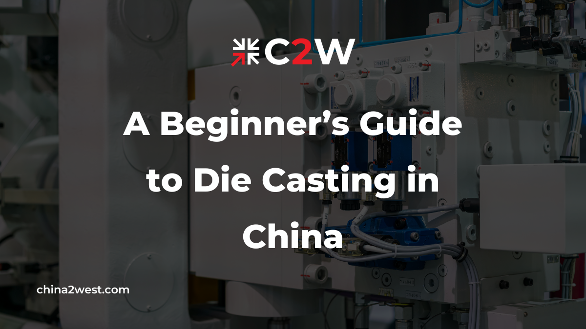 A Beginner’s Guide to Die Casting in China | C2W