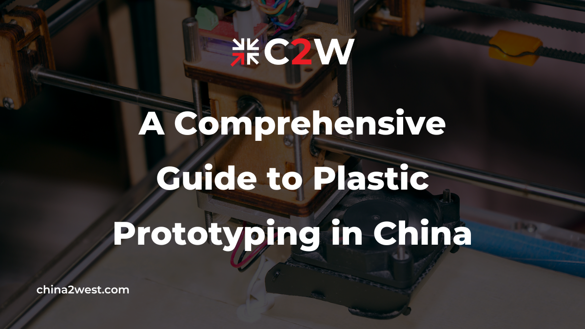 A Comprehensive Guide to Plastic Prototyping in China | C2W