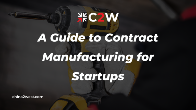 A Guide to Contract Manufacturing for Startups | C2W